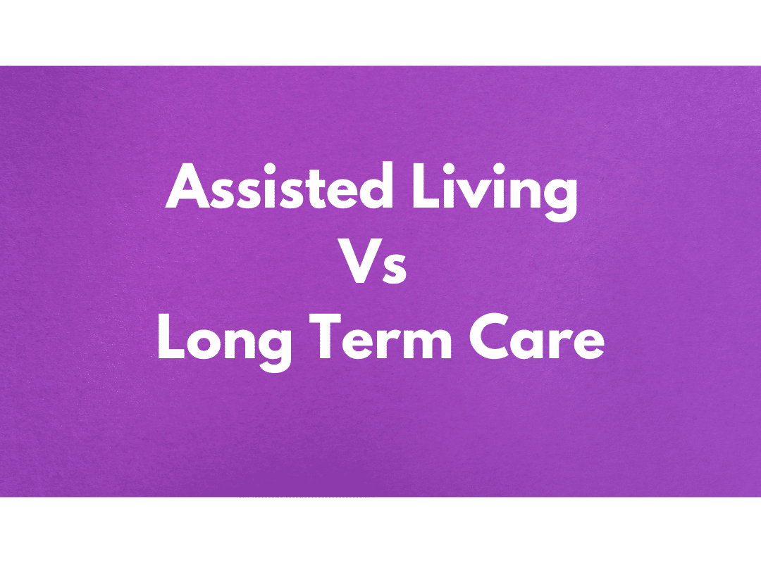 Understanding Assisted Living vs Long Term Care